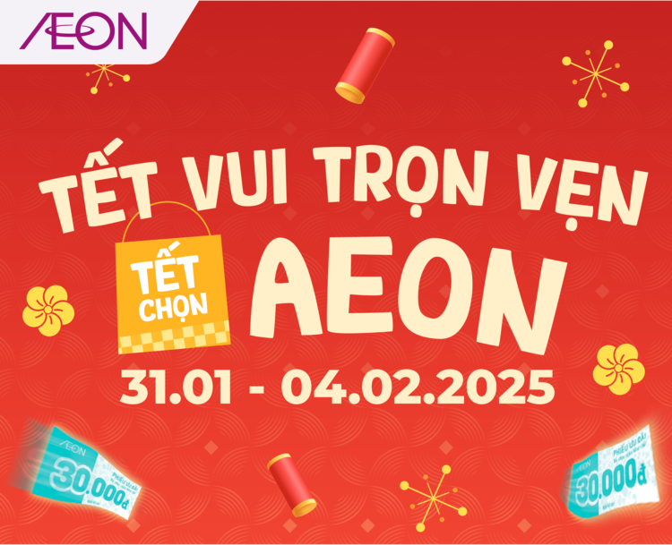 TẾT VUI TRỌN VẸN, TẾT CHỌN AEON - AEON Việt Nam