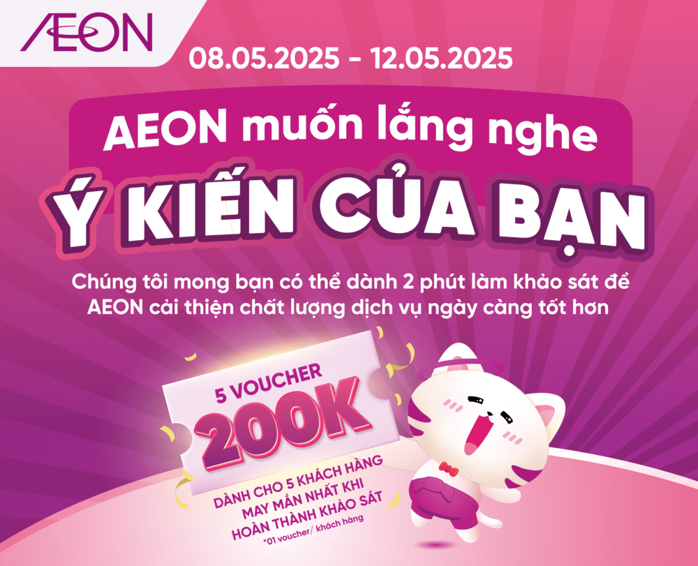 KHẢO SÁT KHÁCH HÀNG - NHẬN VOUCHER 200K - AEON Việt Nam