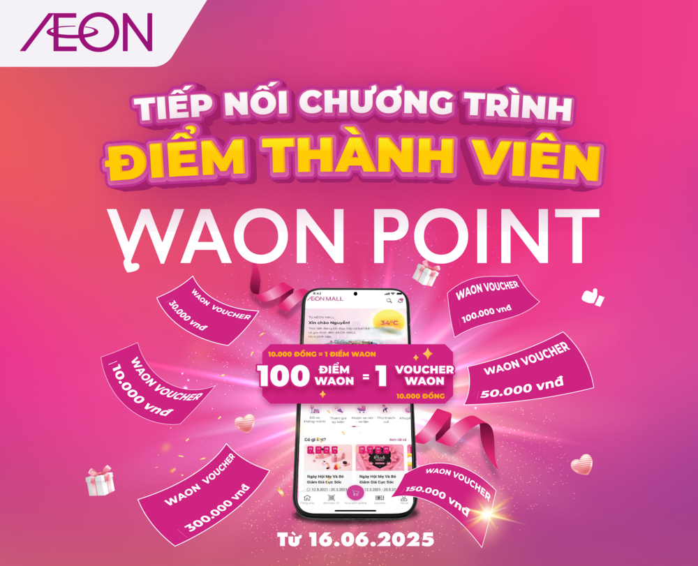 TIẾP NỐI CHƯƠNG TRÌNH ĐIỂM THÀNH VIÊN WAON POINT - AEON Việt Nam